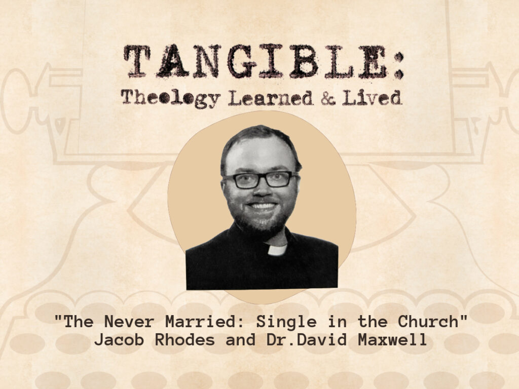 The Never Married: Single in the Church – Jacob Rhodes and Dr. David ...