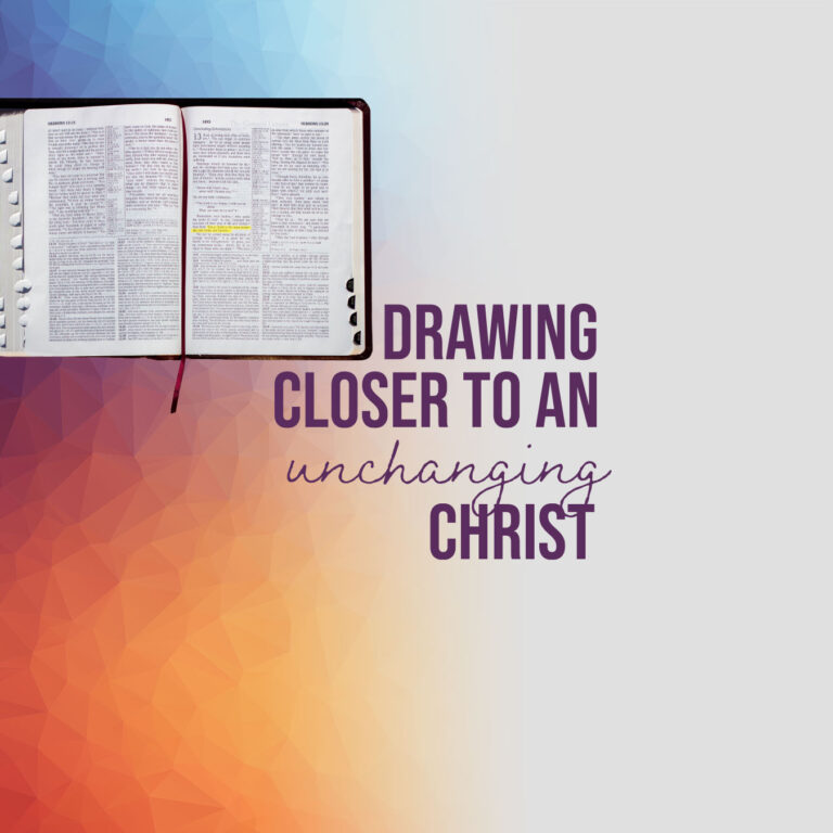Drawing Closer to an Unchanging Christ - Concordia Theology