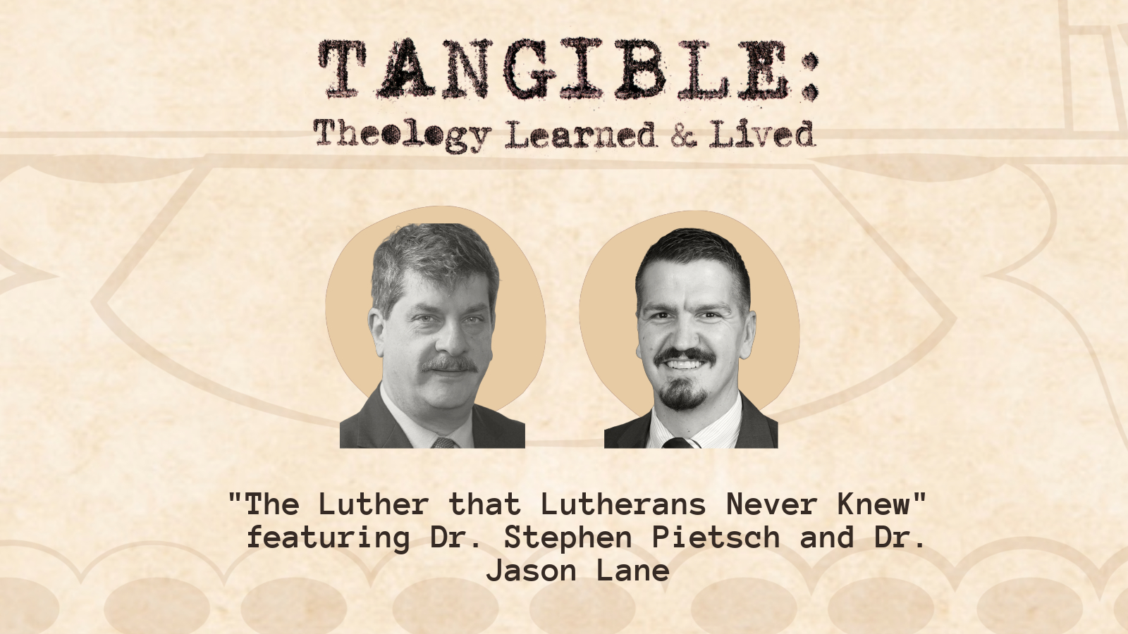The Luther that Lutherans Never Knew - Dr. Stephen Pietsch and Dr. Jason Lane - Concordia Theology