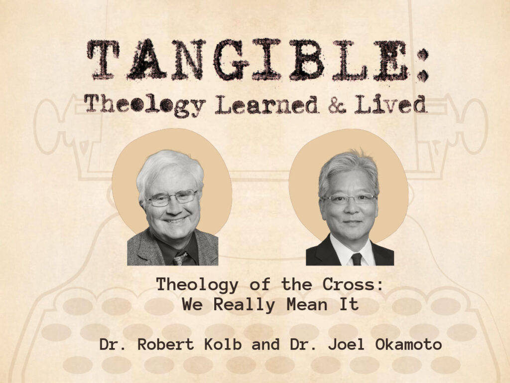 Theology of the Cross - We Really Mean It – Dr. Robert Kolb and Dr ...